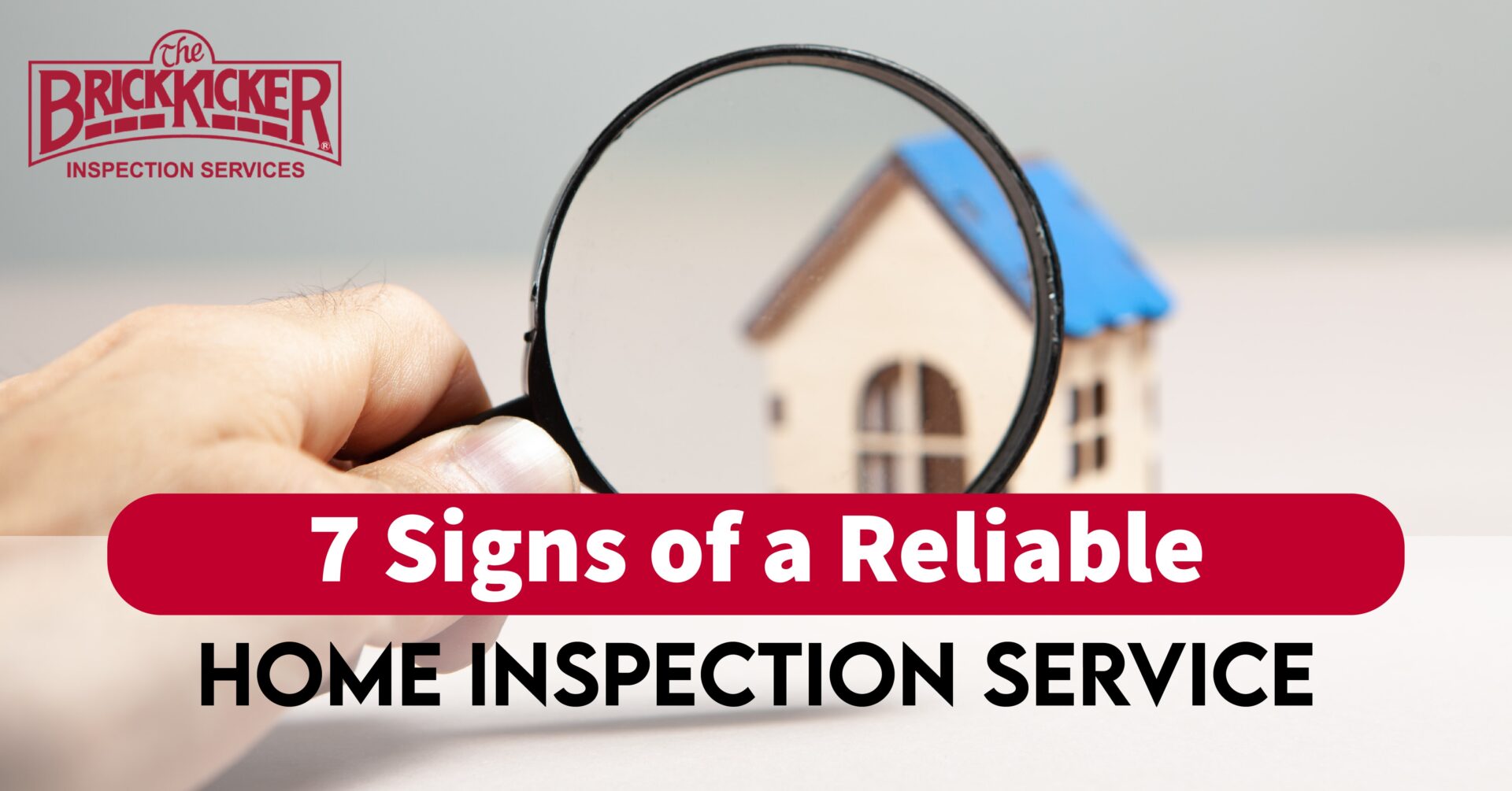 7 Signs of a Reliable Home Inspection Service | The Brickkicker